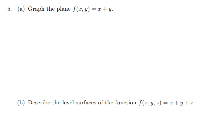 Solved 5, (a) Graph the plane f(x,y) = x + y. (b) Describe | Chegg.com