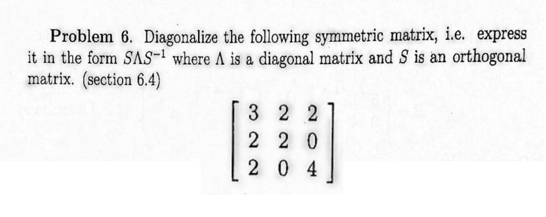Solved Problem 6. Diagonalize the following symmetric | Chegg.com