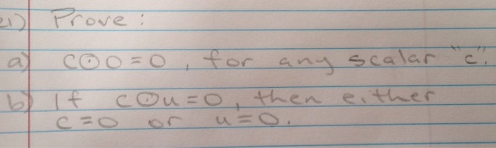 Solved Prove: C O = 0, for any scalar "c". If c u = 0, | Chegg.com