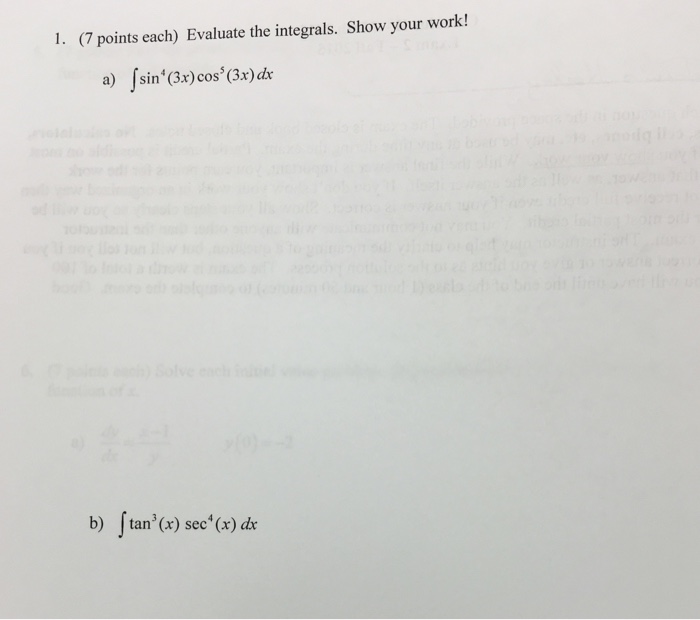 Solved Evaluate the integrals. Show your work! Integral | Chegg.com