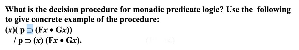 Solved What is the decision procedure for monadic predicate | Chegg.com