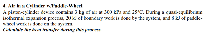 Solved 4. Air in a Cylinder w/Paddle-Wheel A piston-cylinder | Chegg.com
