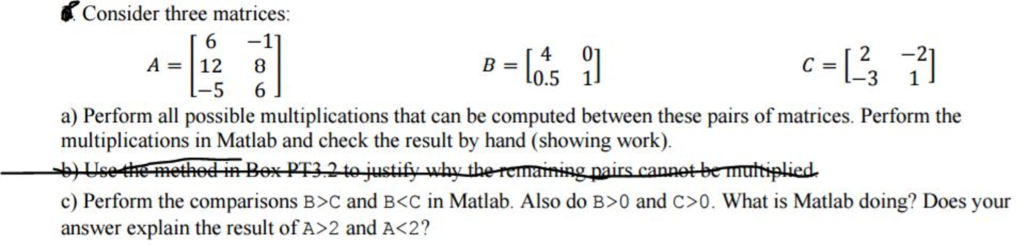 Solved Consider three matrices: A = [6 -1 12 8 -5 6] B = [4 | Chegg.com