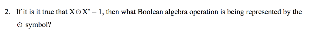 Solved If it is it true that X circled dot operator X' = 1, | Chegg.com