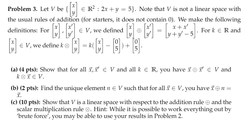 Solved Let V be {[x y] elementof R^2: 2x + y = 5}. Note | Chegg.com