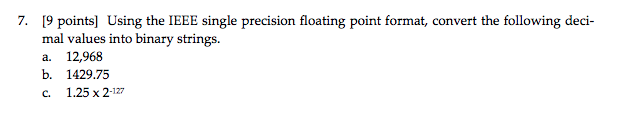 Solved 7. [9 points] Using the IEEE single precision | Chegg.com