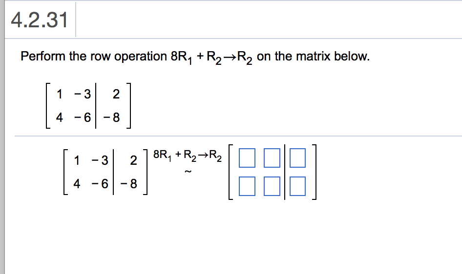Solved 4.2.31 Perform the row operation 8R1 + R2→R2 on the | Chegg.com