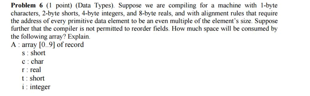 Solved Suppose we are compiling for a machine with 1-byte | Chegg.com