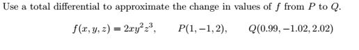 Solved Use a total differential to approximate the change in | Chegg.com