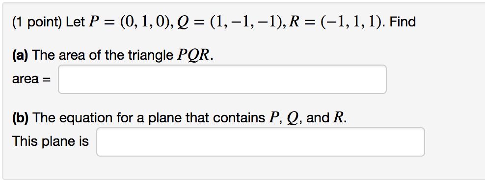 Solved (1 point) Let P = (0, 1 , 0), Q (1,-1,-1), R = (-1, | Chegg.com