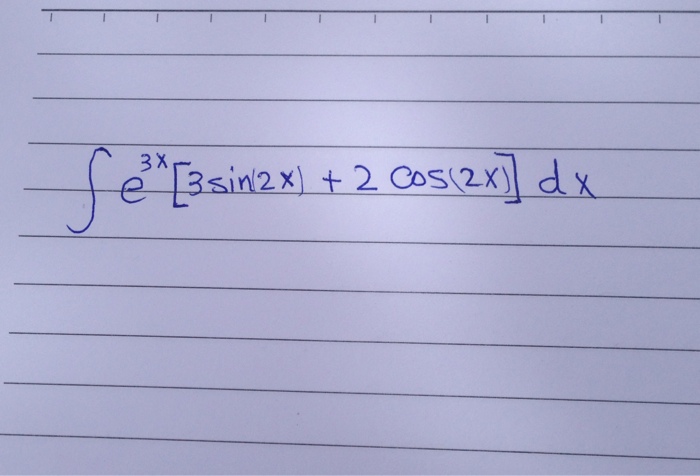Solved Int e^3x [3sin(2x) + 2cos (2x)] dx | Chegg.com