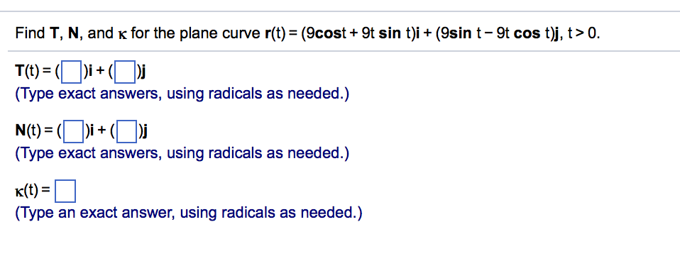 Solved Find T, N, and K for the plane curve r(t) = (9cost + | Chegg.com