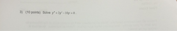 Solved Solve y" + 3y'-10y = 0. | Chegg.com