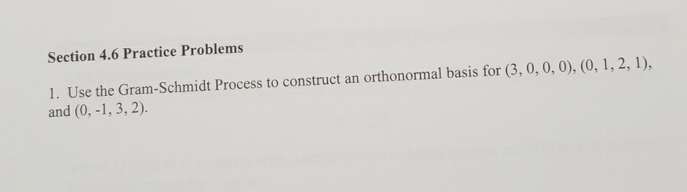 Solved Section 4.6 Practice Problems 1. Use the Gram-Schmidt | Chegg.com