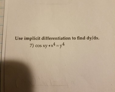 Solved Use implicit differentiation to find dy/dx. cos xy + | Chegg.com