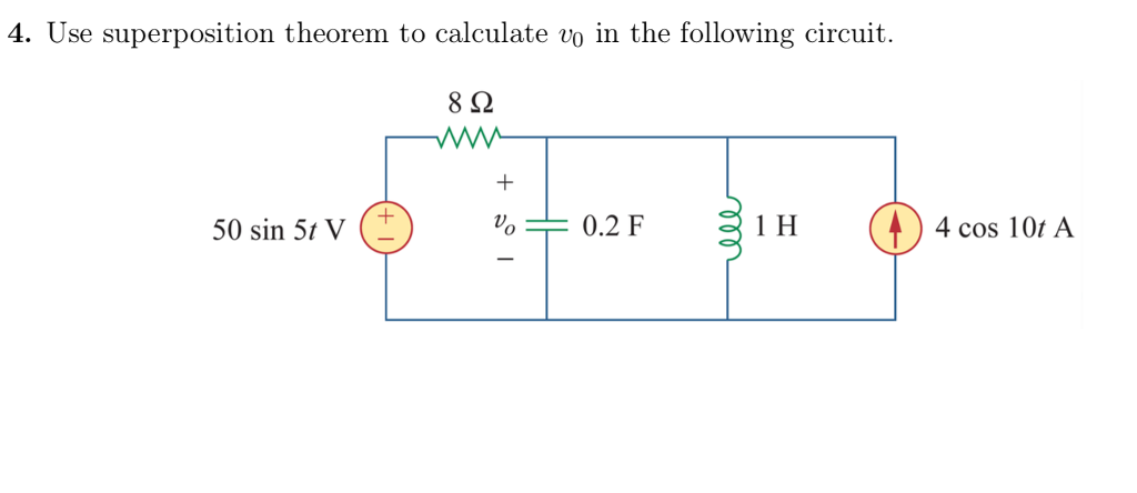 Solved 4. Use superposition theorem to calculate vo in the | Chegg.com Solved 4. Use superposition theorem to calculate vo in the | Chegg.com