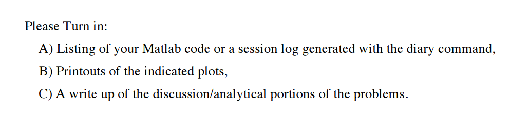 Solved Please Turn in: A) Listing of your Matlab code or a | Chegg.com