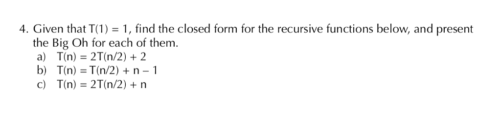 Solved 4. Given that T(1) 1, find the closed form for the | Chegg.com