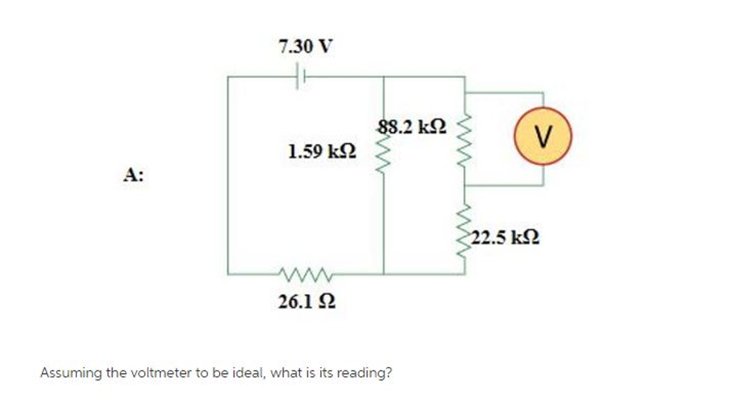 Solved Assuming the voltmeter to be ideal, what is its | Chegg.com