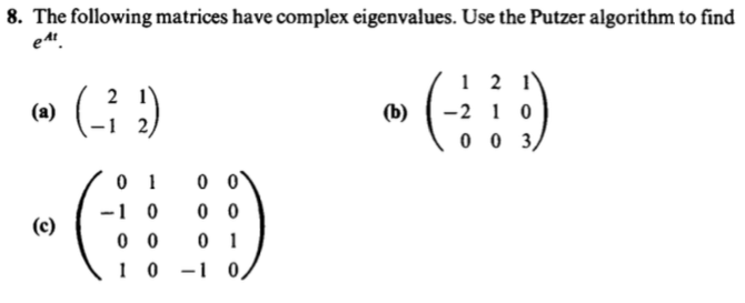 Solved The following matrices have complex eigenvalues. Use | Chegg.com