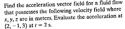 Solved Find the acceleration vector field for a fluid flow | Chegg.com
