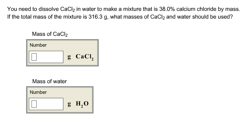 Solved You need to dissolve CaCl2 in water to make a mixture | Chegg.com