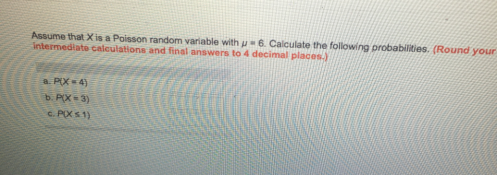Solved Assume that X is a Poisson random variable with mu = | Chegg.com Solved Assume that X is a Poisson random variable with mu = | Chegg.com