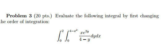 Solved Evaluate the following integral by first changing the | Chegg.com