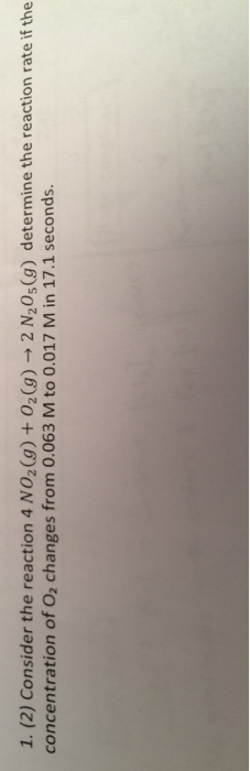 Solved Consider the reaction 4NO2(g) + o2(g) - > 2N2O5(g) | Chegg.com