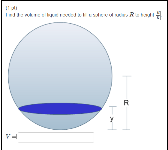 Solved Find the volume of liquid needed to fill a sphere of | Chegg.com