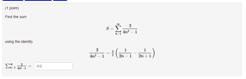 Solved Find the sum S = sigma_n=1^infinity 3/4n^2 - 1 | Chegg.com