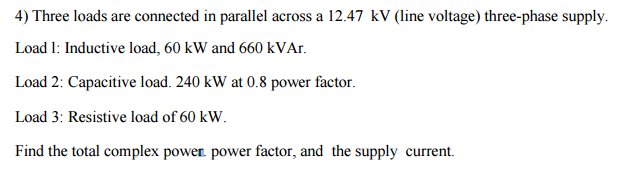 Solved Three loads are connected in parallel across a 12.47 | Chegg.com