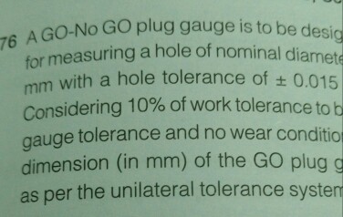 Solved A GO-No GO plug gauge is to be design for measuring a | Chegg.com