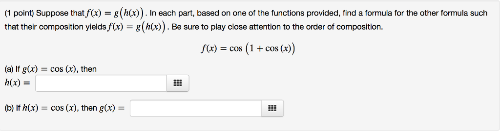 Solved (1 point) Suppose thatf(x) = g(h(x). In each part, | Chegg.com Solved (1 point) Suppose thatf(x) = g(h(x). In each part, | Chegg.com