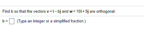 Solved Find b so that the vectors v i bj and w 10i 9j are | Chegg.com
