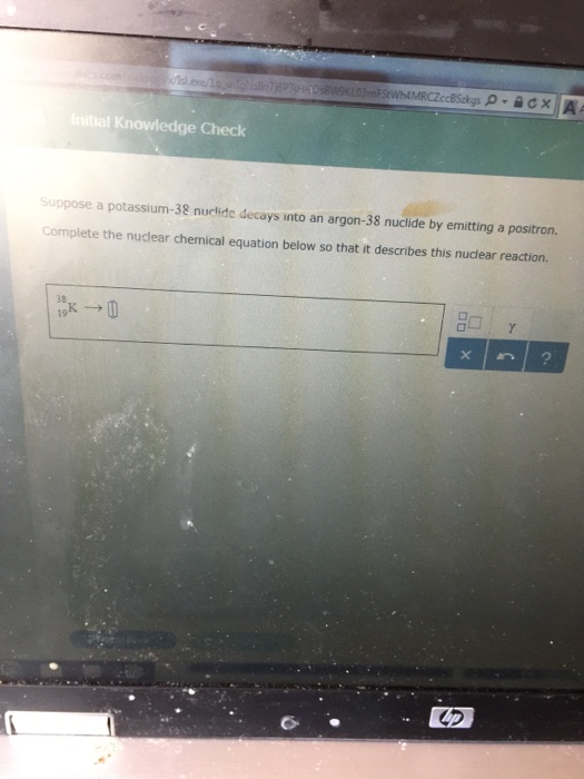 Solved Initial Knowledge Check Suppose a potassium-38 | Chegg.com Solved Initial Knowledge Check Suppose a potassium-38 | Chegg.com