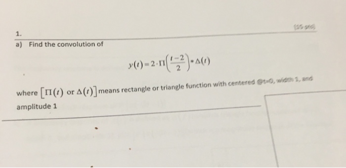 Solved Find the convolution of y(t) = 2 middot Pi (t - 2/2) | Chegg.com