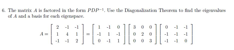 Solved 6. The matrix A is factored in the form PDP-1. Use | Chegg.com