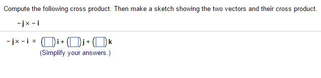 Solved Compute the following cross product. Then make a | Chegg.com