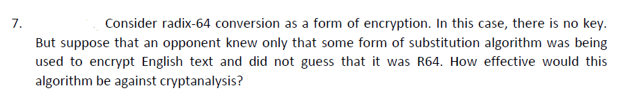 Solved Consider radix-64 conversion as a form of encryption. | Chegg.com