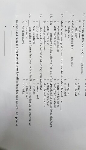 Solved 15. A workgroup database is a(n) database. a. | Chegg.com