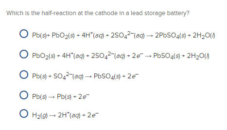 Solved Which is the half-reaction at the cathode in a lead | Chegg.com