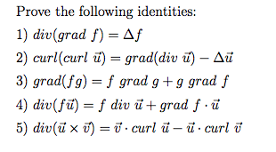 Solved Prove the following identities: 1) div(grad f) = | Chegg.com