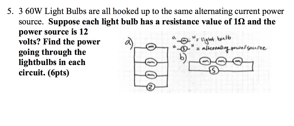 Solved 5. 3 60W Light Bulbs are all hooked up to the same | Chegg.com
