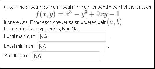 Solved Find a local maximum, local minimum, or saddle point | Chegg.com