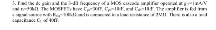 Solved Find the dc gain and the 3-dB frequency of a MOS | Chegg.com