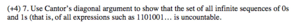 Solved (+4) 7. Use Cantor's diagonal argument to show that | Chegg.com Solved (+4) 7. Use Cantor's diagonal argument to show that | Chegg.com