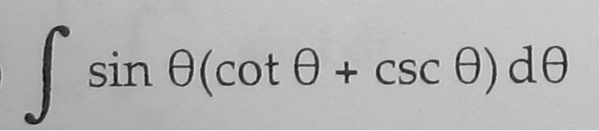 Solved integral sin theta(cot theta + csc theta) d theta | Chegg.com