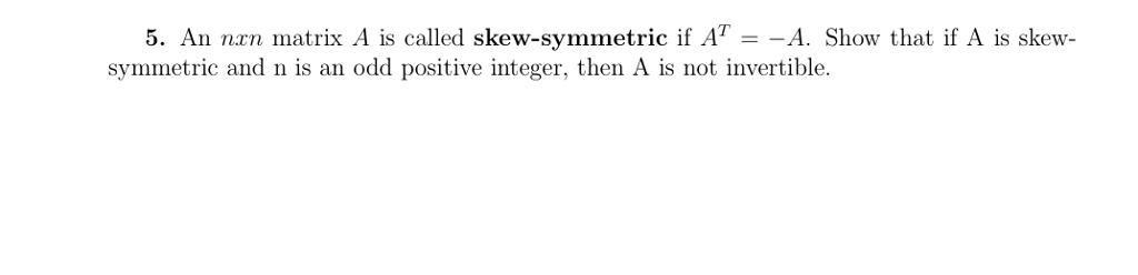 Solved 5. An nrn matrix A is called skew-symmetric if ATA. | Chegg.com