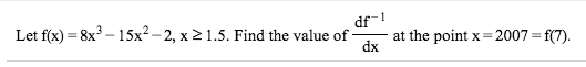 Solved Let f(x) = 8x^3 - 15x^2 - 2, > 1.5. Find the value of | Chegg.com